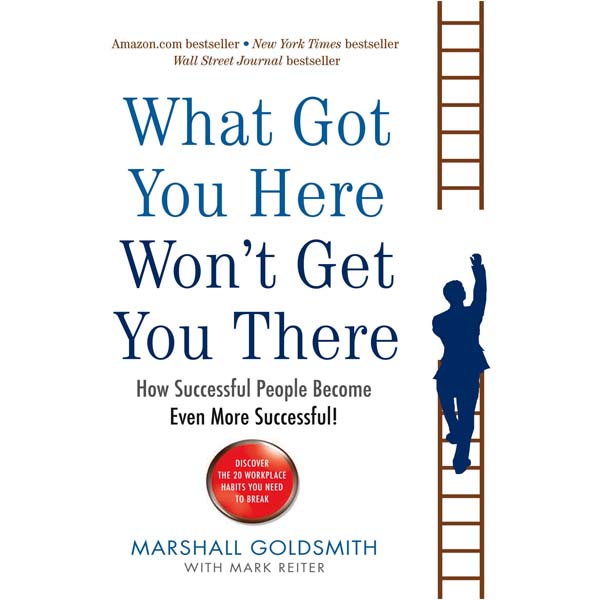 What Got You Here Won't Get You There | مكتبة بلاتينيوم بوك | حيث للقراءة نكهة!